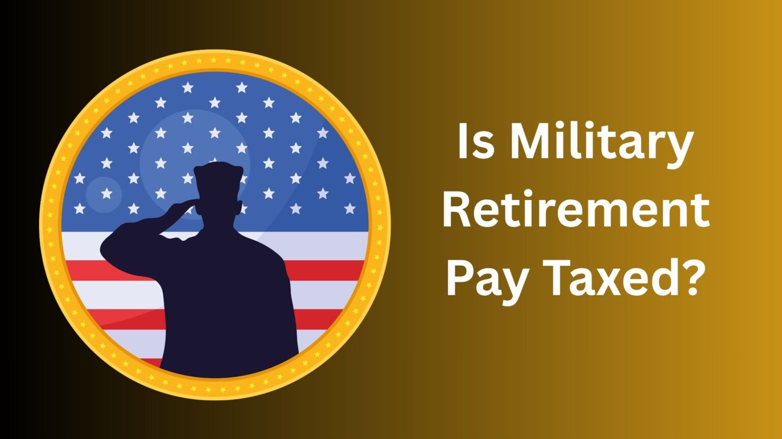 Is Military Retirement Pension Taxable? Federal and State Income Tax Chart